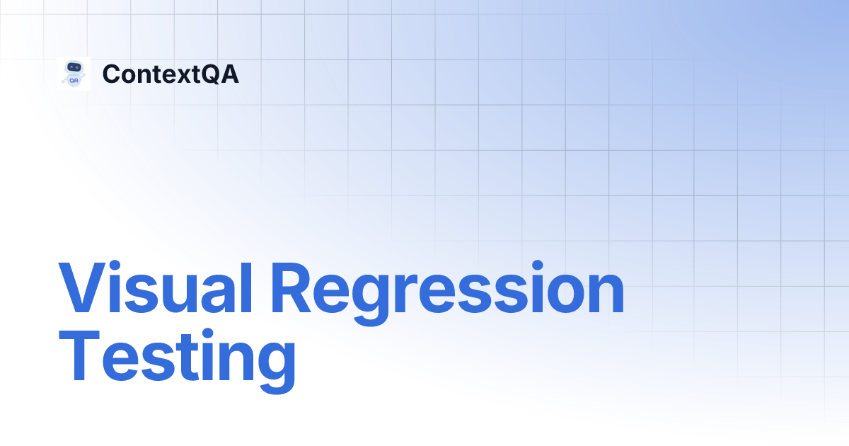 Visual Regression Testing | ContextQA Visual Regression Testing | ContextQA