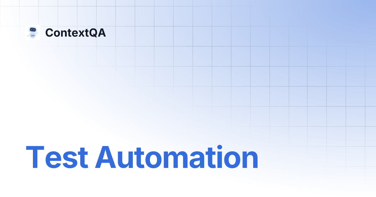 Test Automation | ContextQA Test Automation | ContextQA
