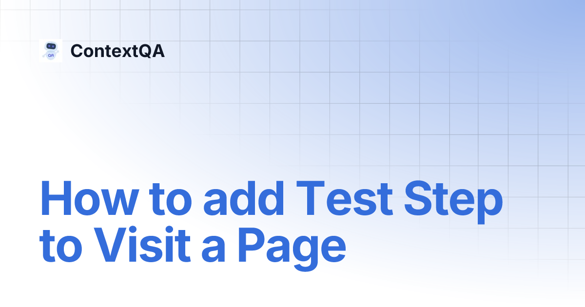 How to add Test Step to Visit a Page | ContextQA