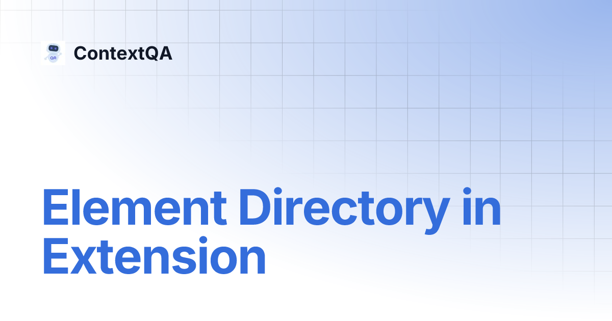 Element Directory in Extension | ContextQA