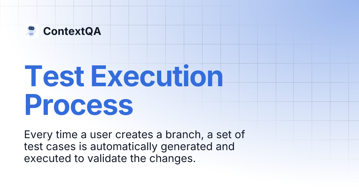 Test Execution Process | ContextQA Test Execution Process | ContextQA